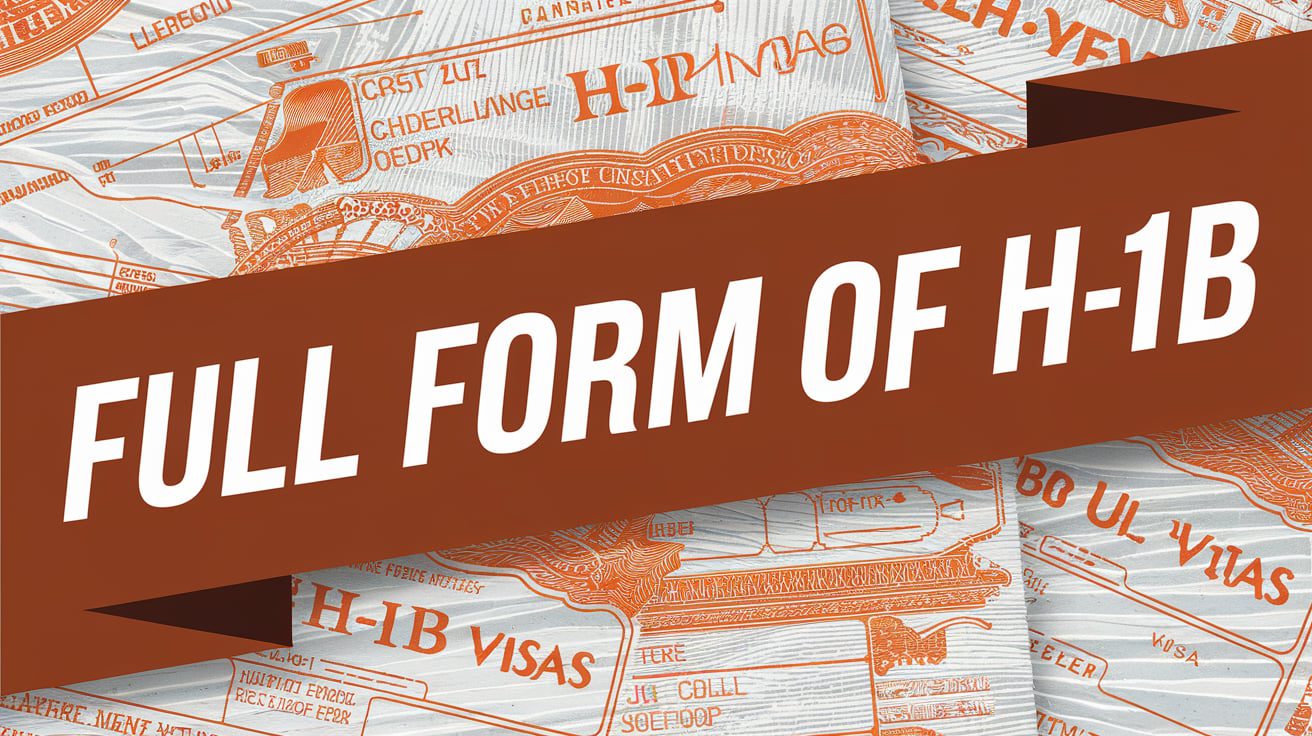 Full Form of H-1B: Understanding the Nonimmigrant Visa