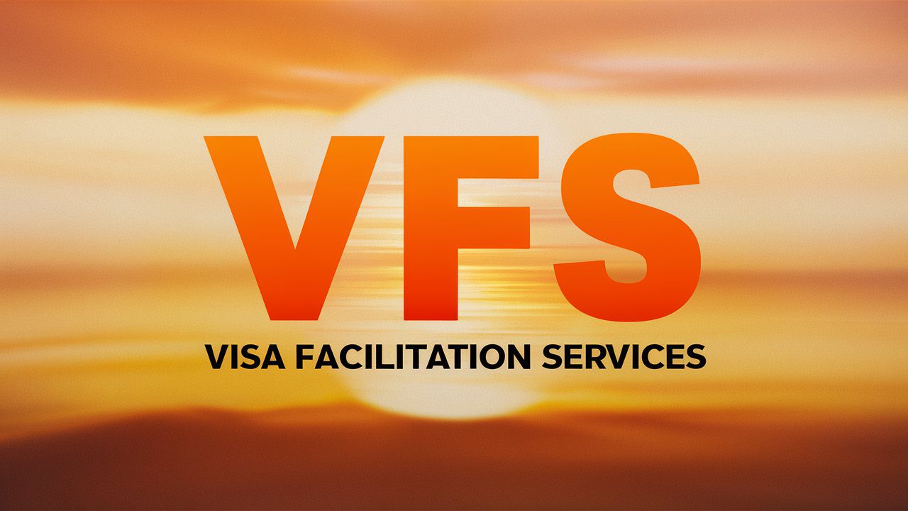 Full Form of VFS: What Visa Facilitation Services (VFS) Means